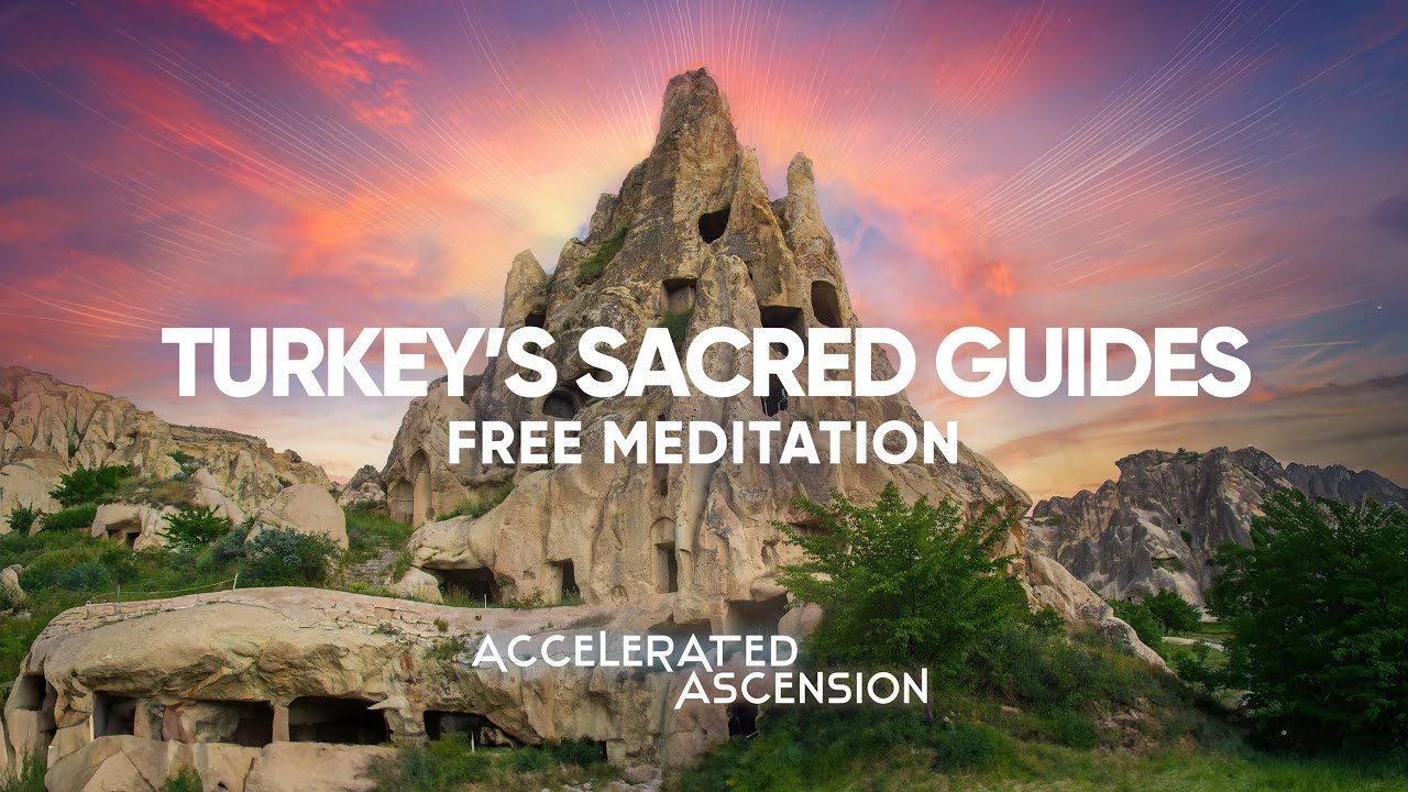 Turkey's Sacred Guides Meditation Preparing for Accelerated Ascension ...