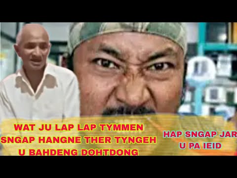 Jem hi Jai i tymmen lap lap Ba Khyrwit Tyngeh u BAHDENG DOHTDONG SNGAP HANGNE 