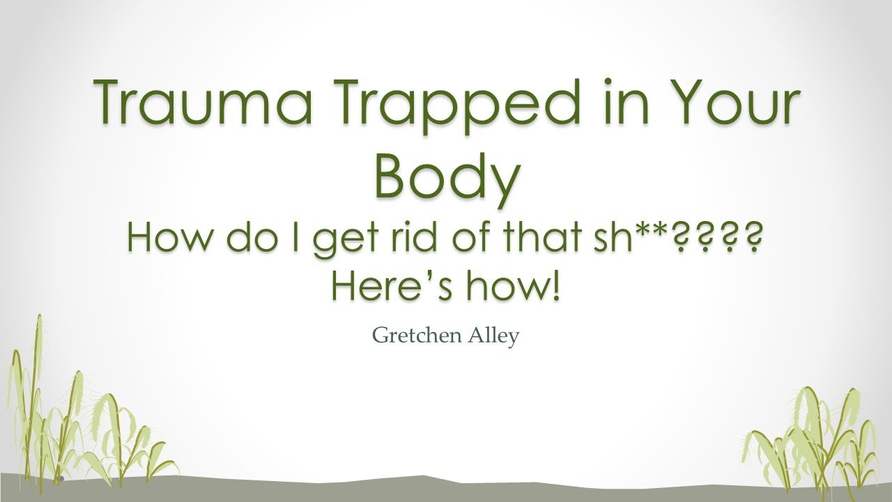 There is Trauma PHYSICALLY Trapped in your Body; RELEASE IT! See where ...