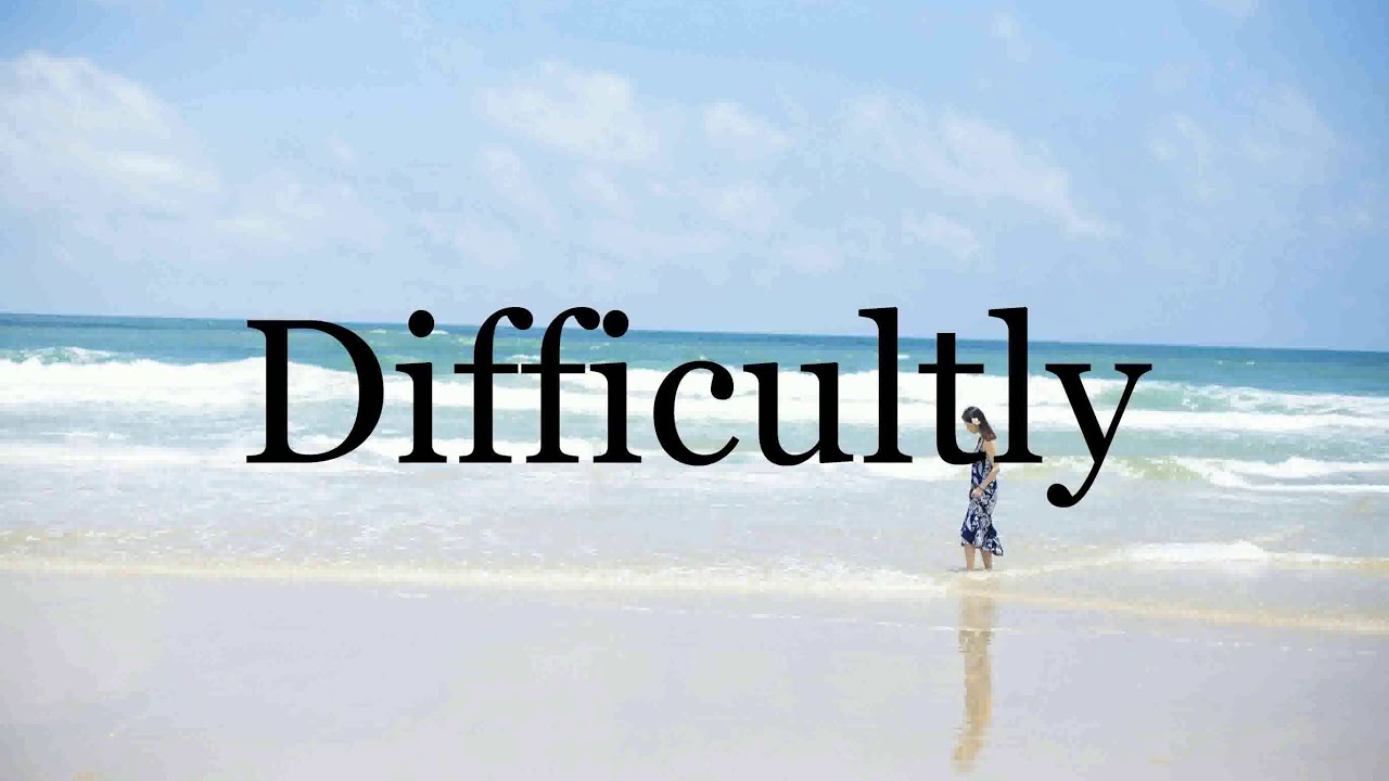 How To Pronounce Difficultly🌈🌈🌈🌈🌈🌈Pronunciation Of Difficultly - YouTube