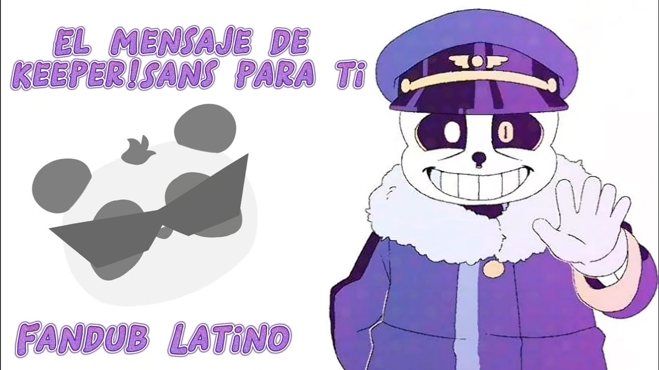 El Mensaje de Keeper!Sans Para ti || [Mini Fandub Español Latino] - YouTube