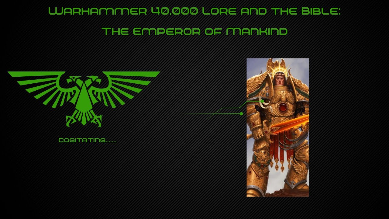 The Emperor of Mankind | Warhammer 40k Lore and the Bible - YouTube