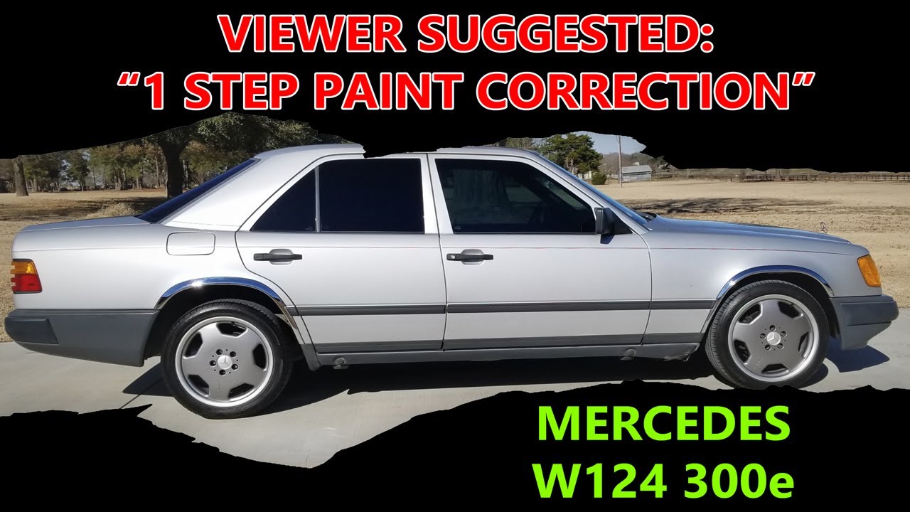 VIEWER REQUESTED: What is a ONE STEP paint correction? Mercedes W124 ...