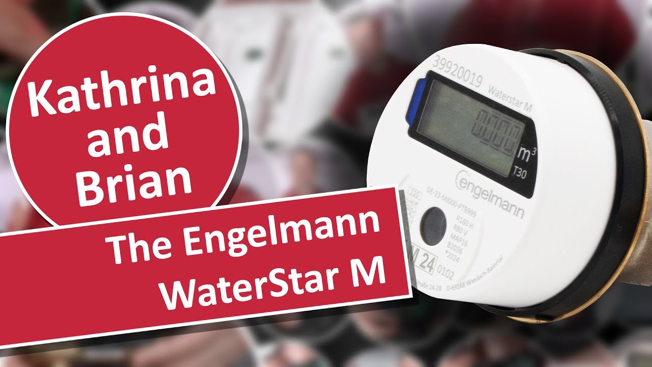 The new Engelmann WaterStar M water meter: Why you won't want to be ...