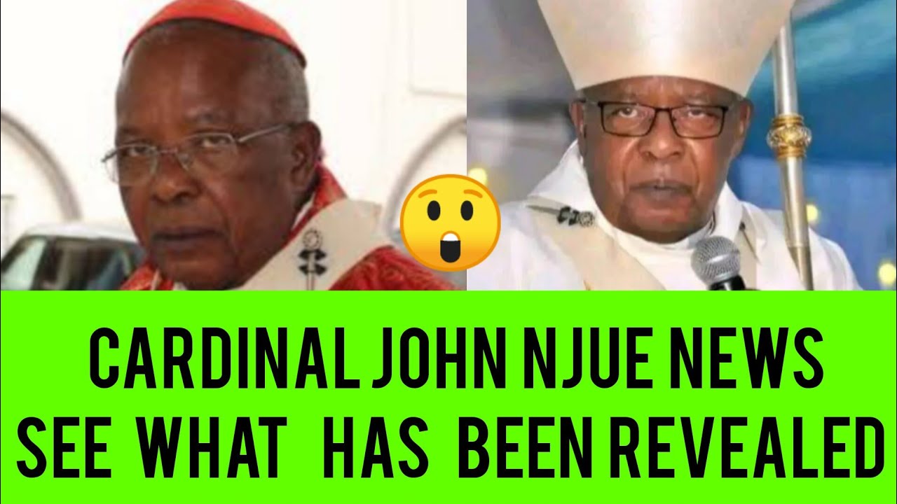 CARDINAL JOHN NJUE NEWS😧 SEE WHAT HAS HAPPENED 😲 - YouTube