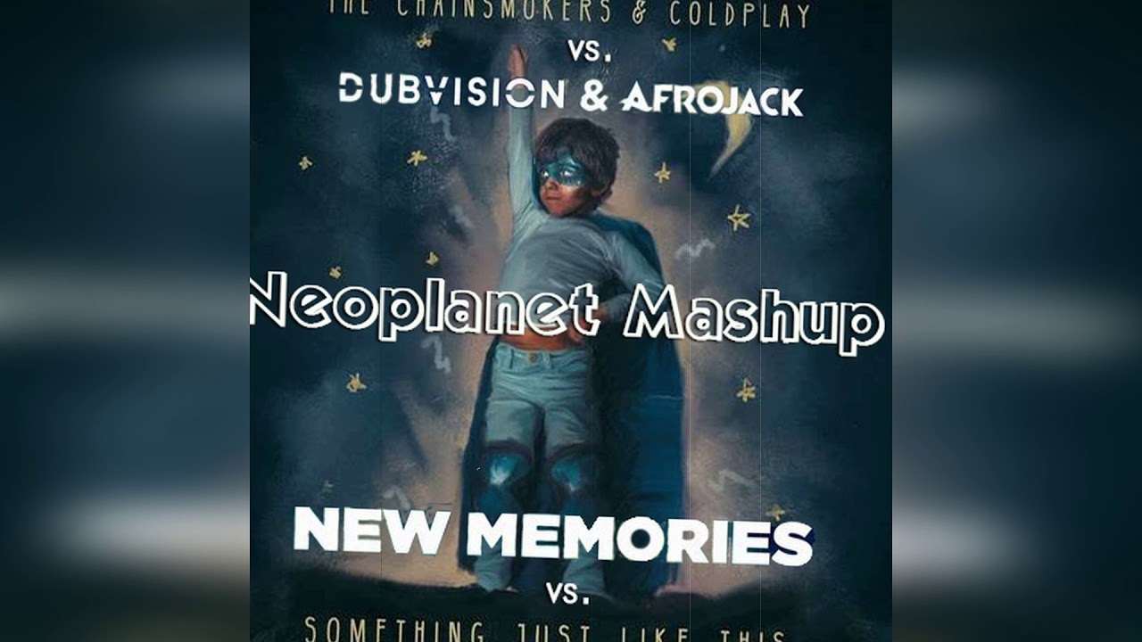 Afrojack vs. The Chainsmokers-Something Just Like This vs. New Memories ...