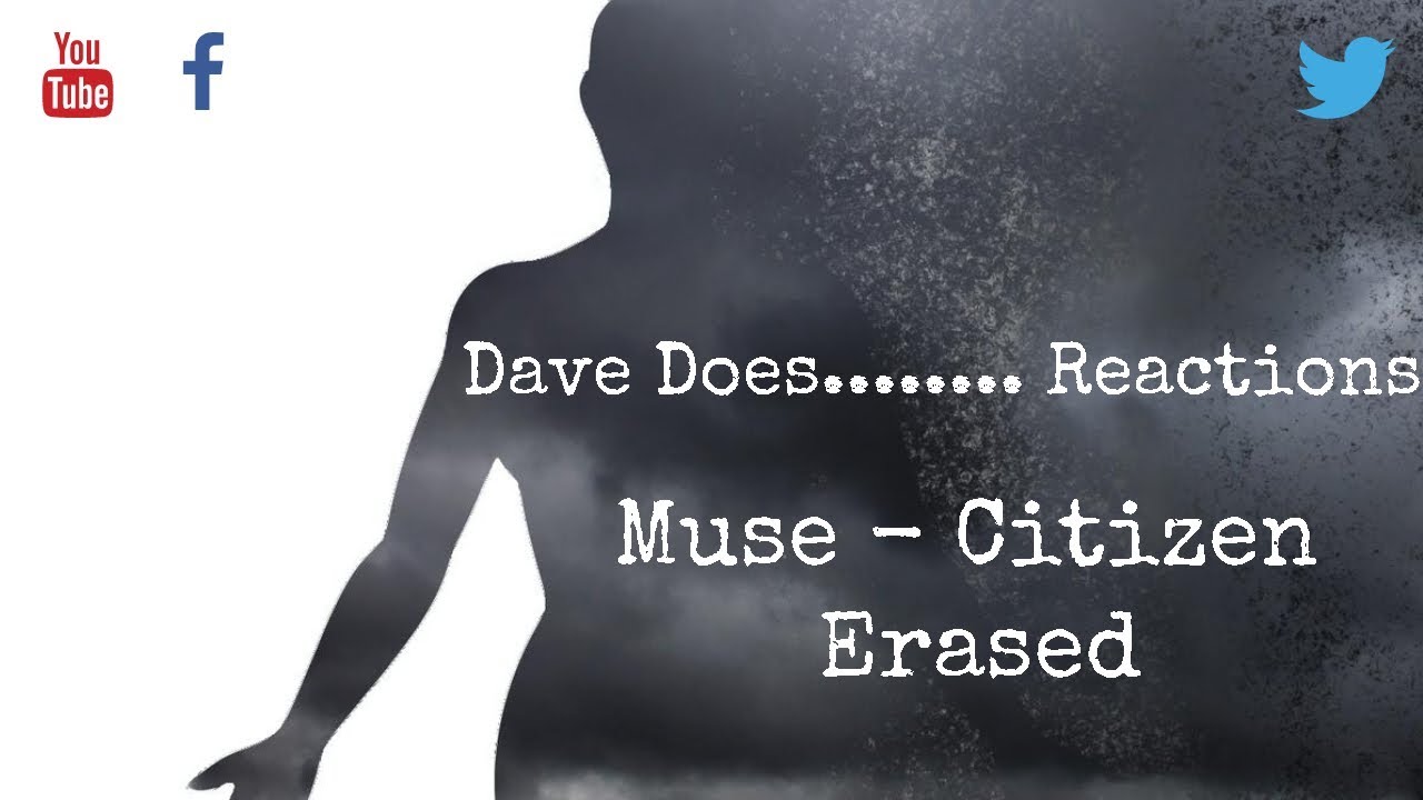 Dave Does........... Reactions- Muse - Citizen Erased - YouTube