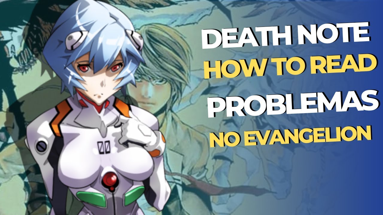 DEATH NOTE how to read e PROBLEMAS com EVANGELION - YouTube