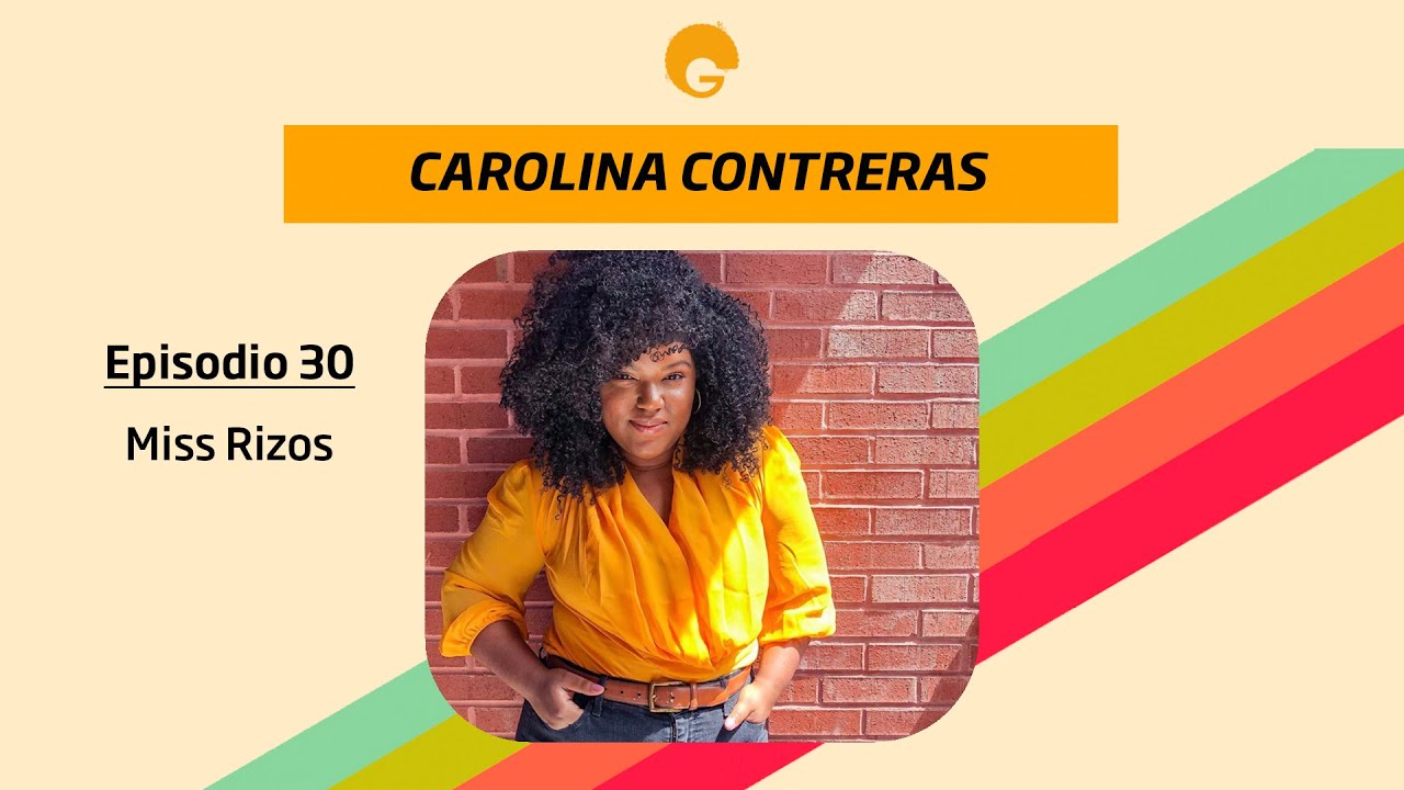 EP #30 | Miss Rizos - Invitada: Carolina Contreras | #NegraComoYo ...