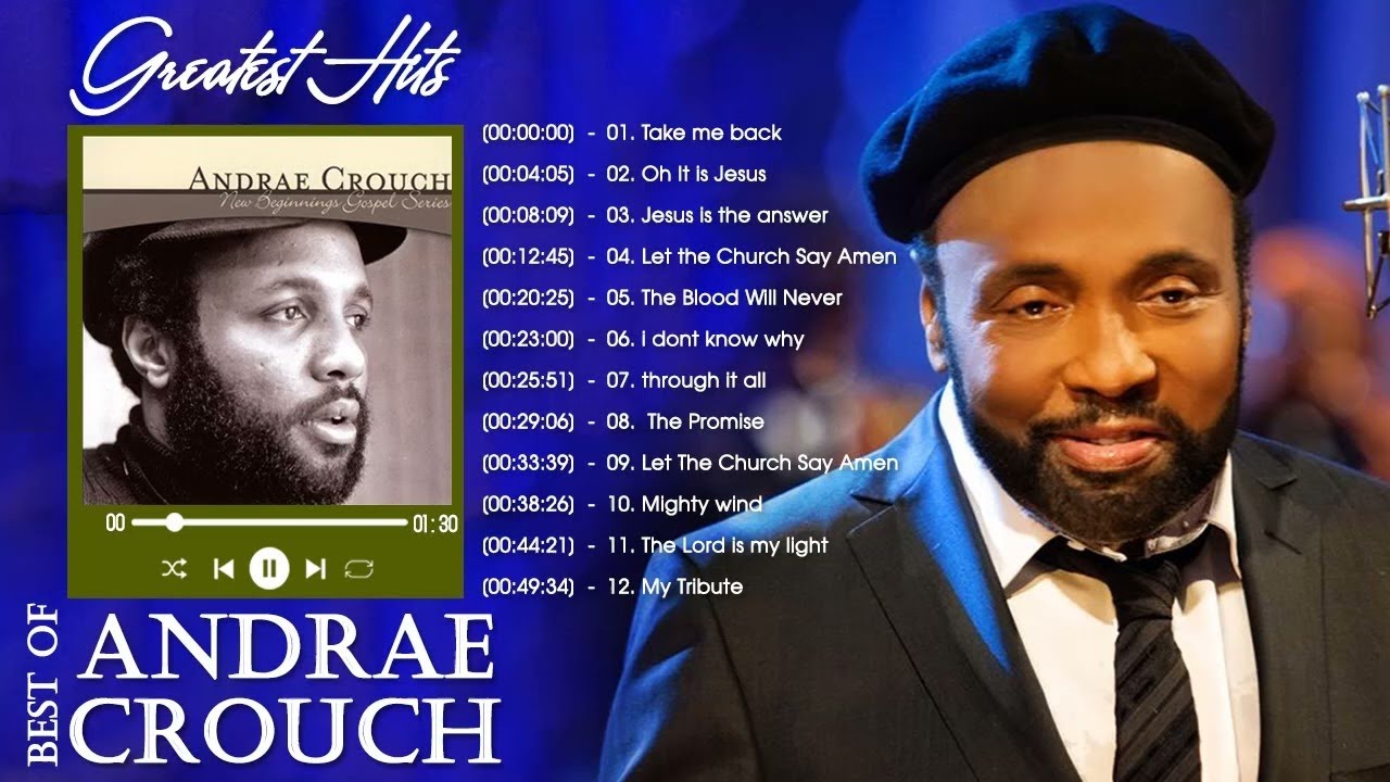 Andraé Crouch Greatest Hits Full Album & Top 30 Worship Songs New ...