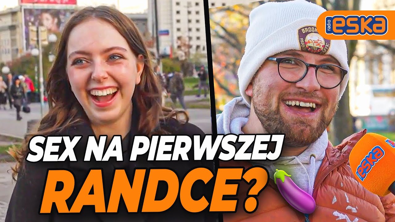 Sex Na Pierwszej Randce Czyli Jak PodrywajĄ Polacy Wywiadex Radio Eska Youtube