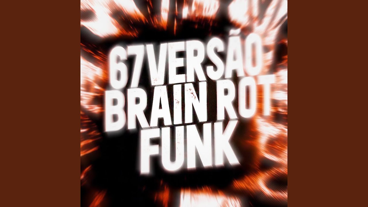 67 VERSÃO BRAIN ROT FUNK - YouTube