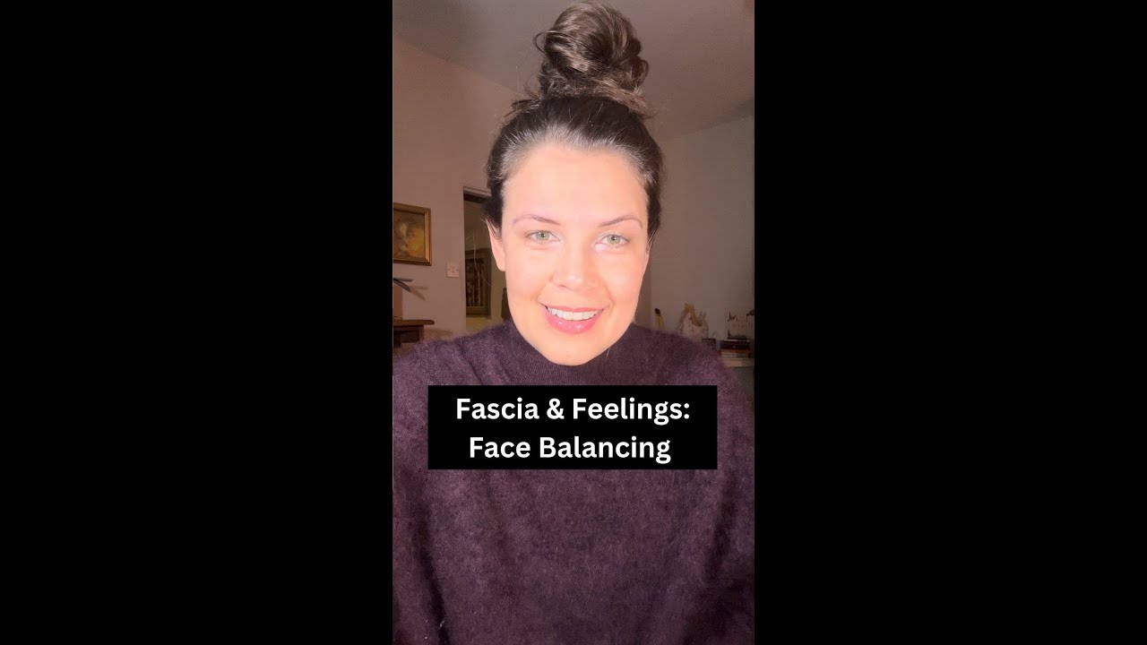 FASCIA & FEELINGS FACE BALANCE 106: OPENING STUCK FASCIA - YouTube