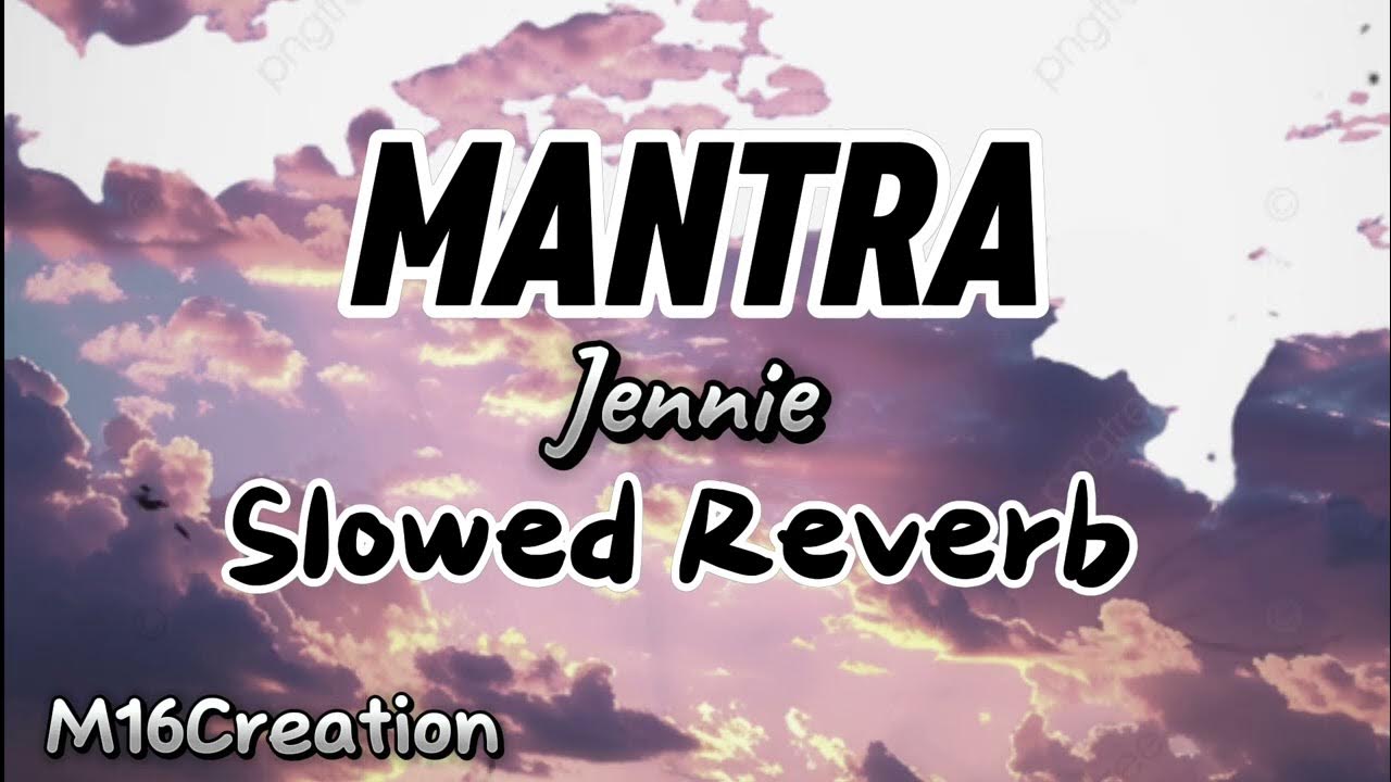 Mantra (Slowed + Reverb) | JENNIE | M16Creation - YouTube