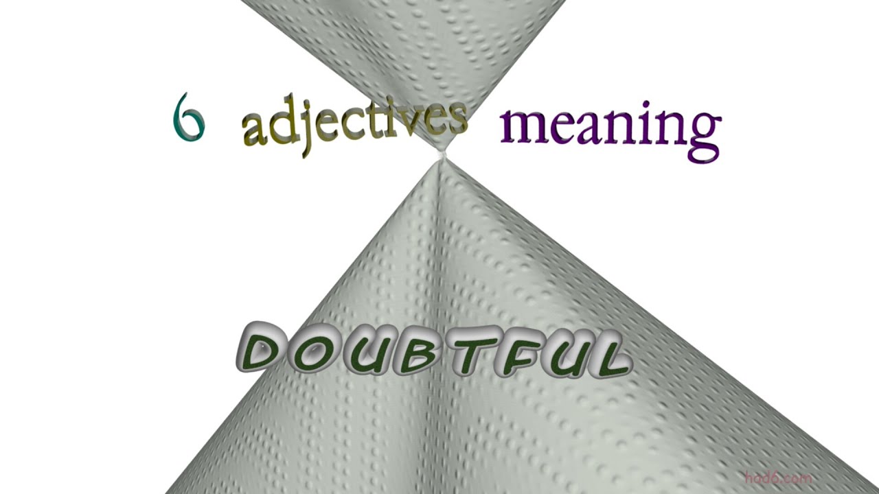 doubtful - 6 adjectives meaning doubtful (sentence examples) - YouTube