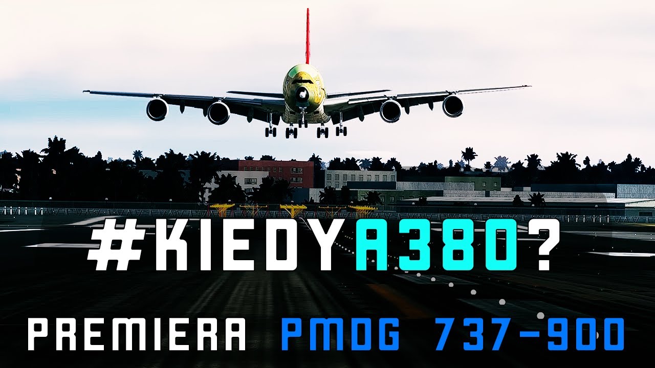 A380 WYGLĄDA NIEZIEMSKO! FBW GO W KOŃCU POKAZAŁO | PREMIERA PMDG 737 ...