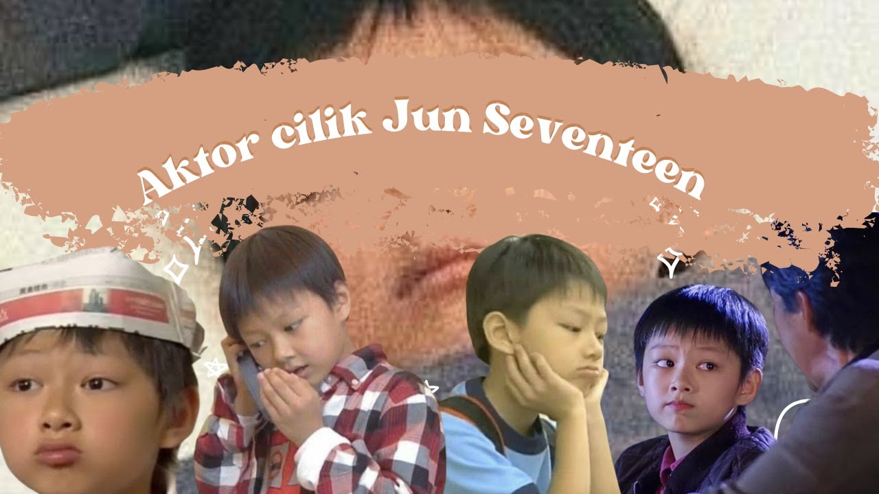 Jun Seventeen Child Actor Compilation [Kompilasi Aktor Cilik Jun ...