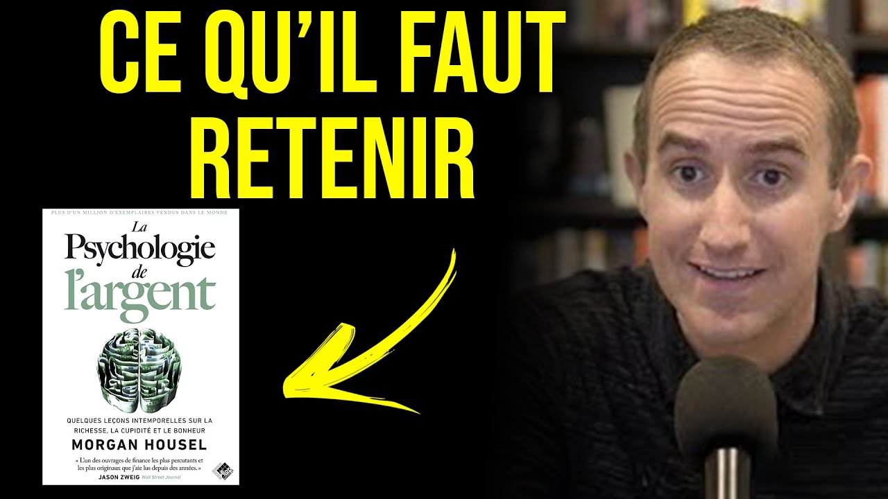 LA PSYCHOLOGIE DE L'ARGENT - Morgan Housel en Français (Résumé du Livre ...