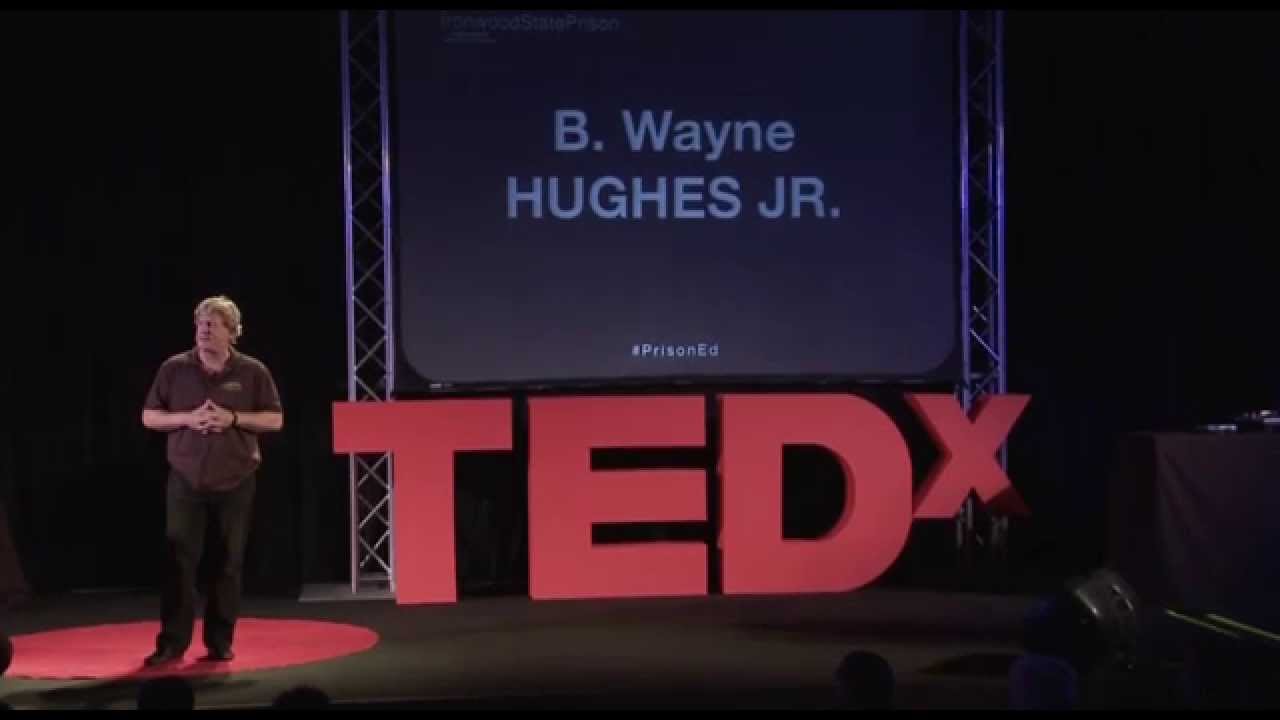 B. Wayne Hughes Jr. | TEDxIronwoodStatePrison - YouTube