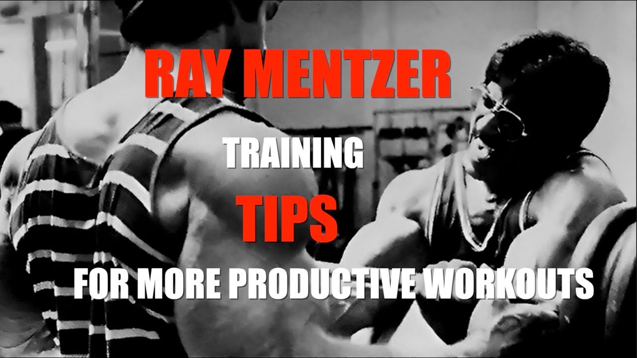 RAY MENTZER: TRAINING TIPS FOR MORE PRODUCTIVE WORKOUTS - YouTube