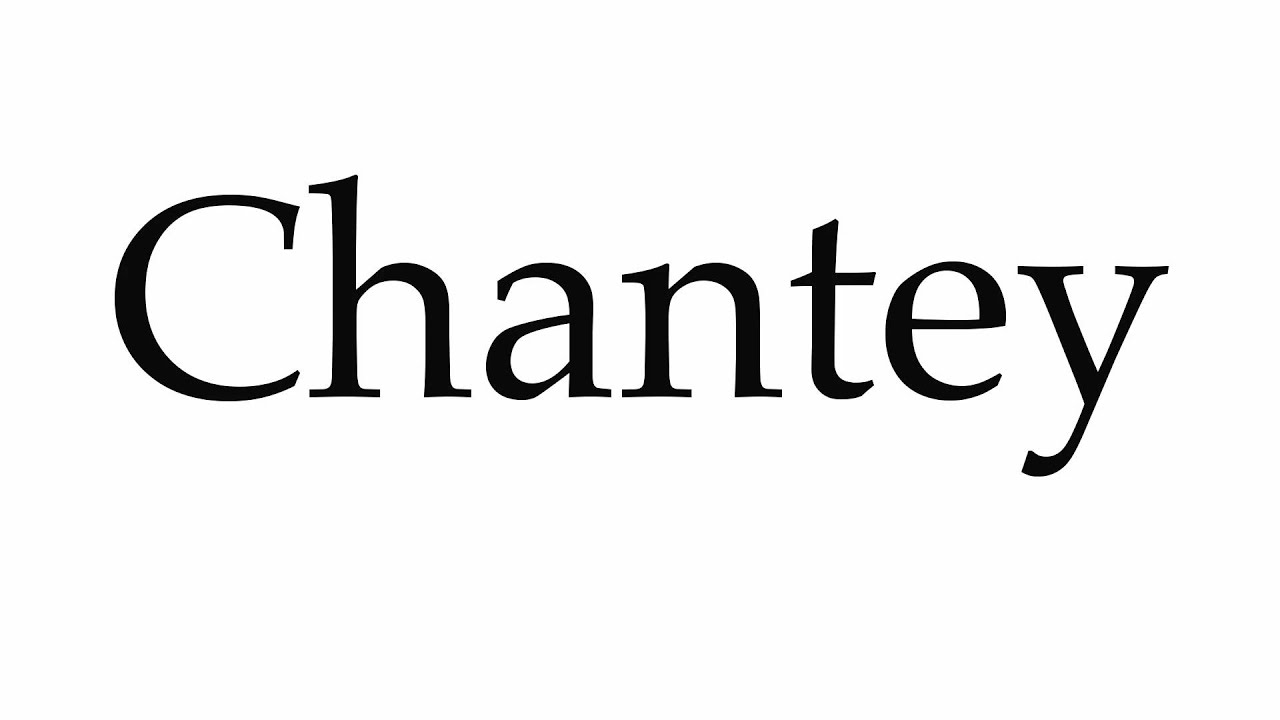 How to Pronounce Chantey - YouTube