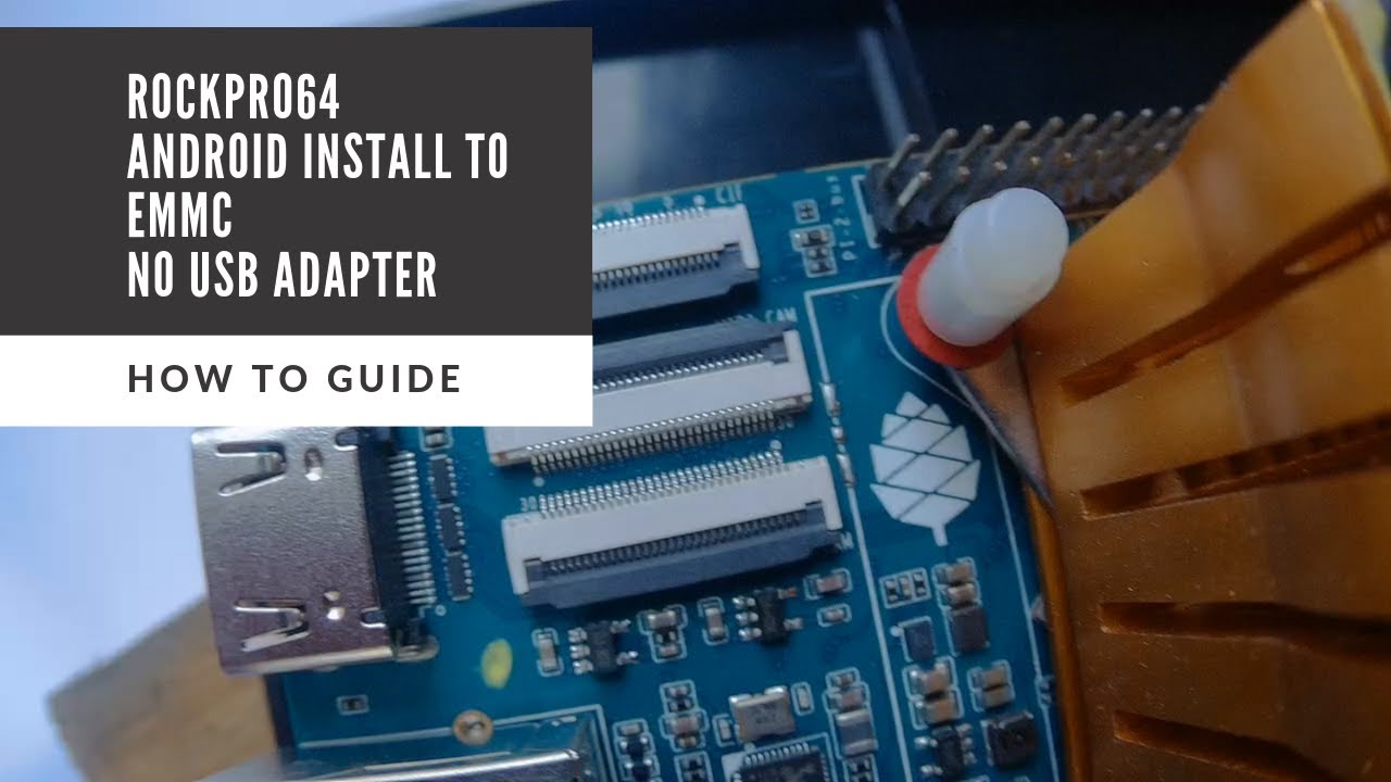 RockPro64 Android install to emmc no usb adapter - YouTube