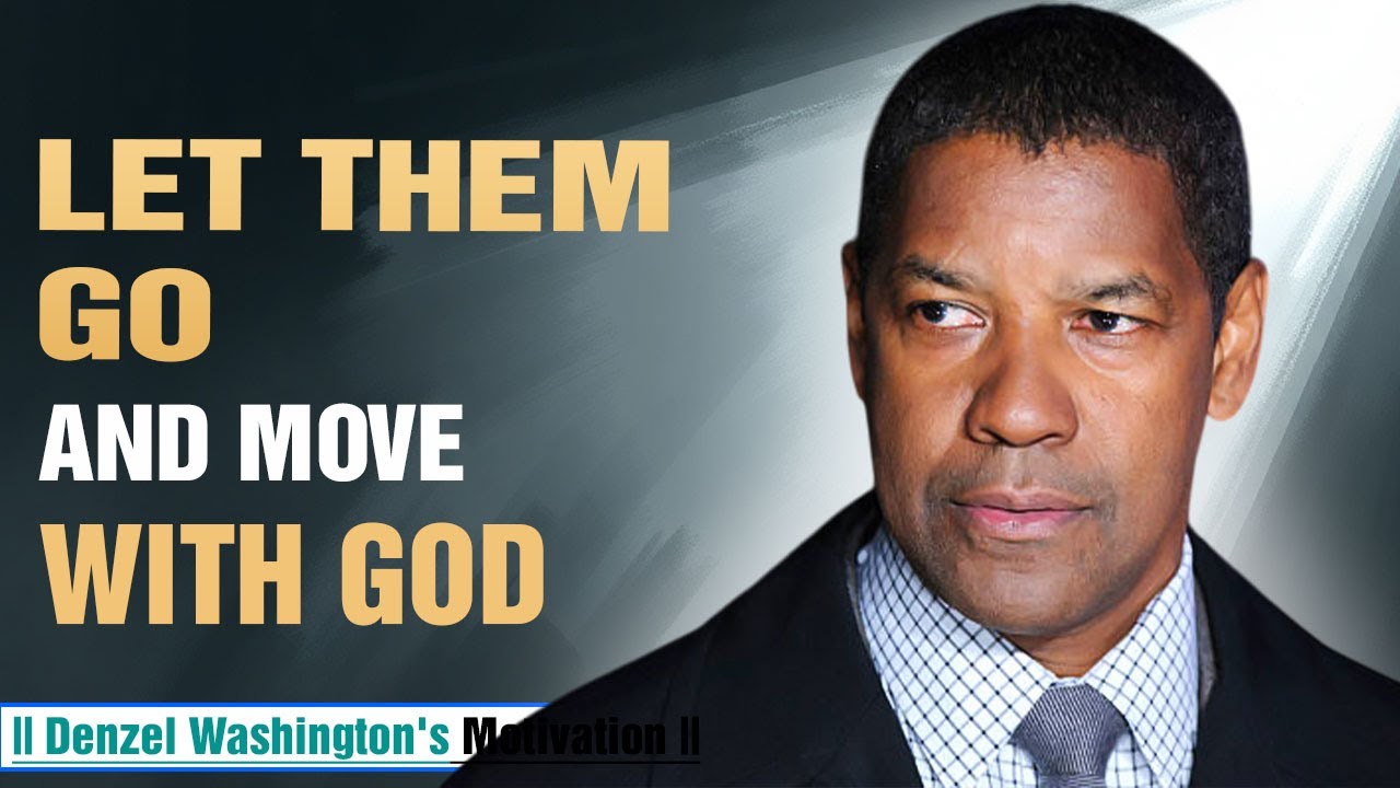 Let Them Go And Move With God | Denzel Washington's - YouTube