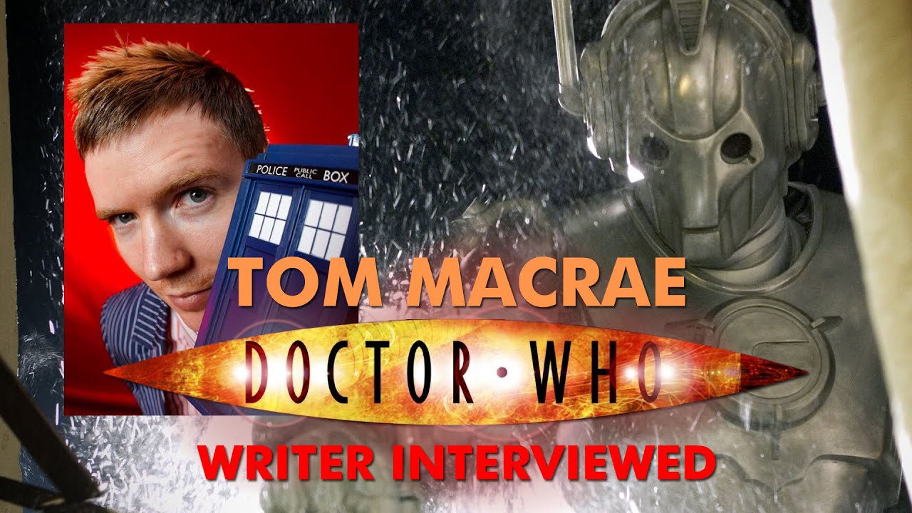 Writer Tom MacRae Interviewed: Doctor Who & Everybody's Talking About ...