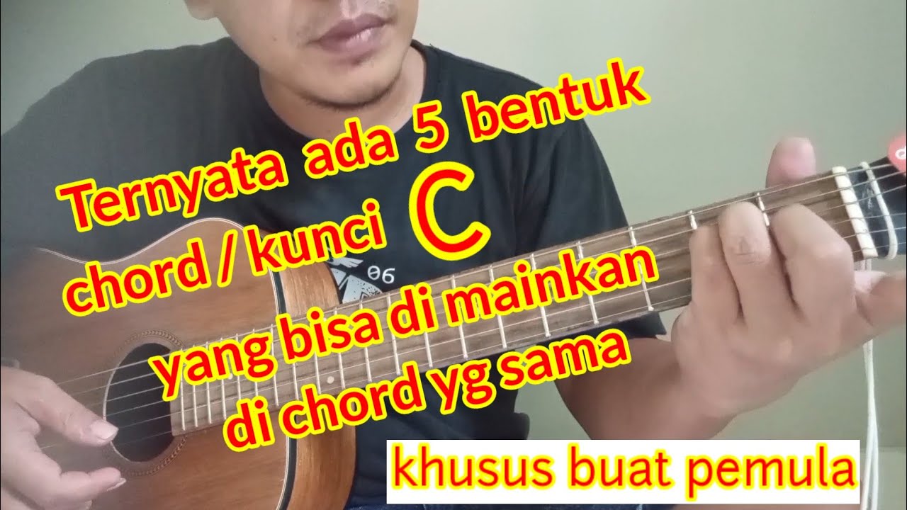 5 BENTUK CHORD/KUNCI-C YANG HARUS TAU BUAT GITARIS PEMULA - YouTube