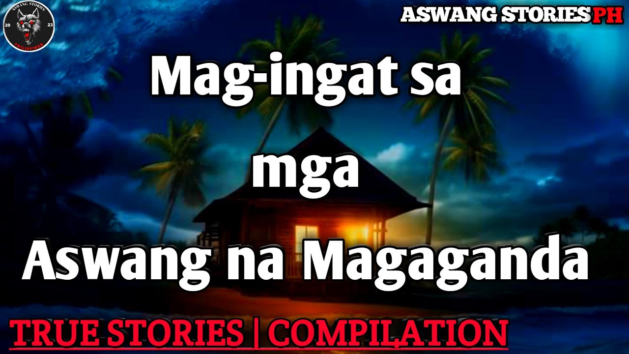 MAG-INGAT SA MGA ASWANG NA MAGAGANDA | ASWANG COMPILATION | TRUE ...