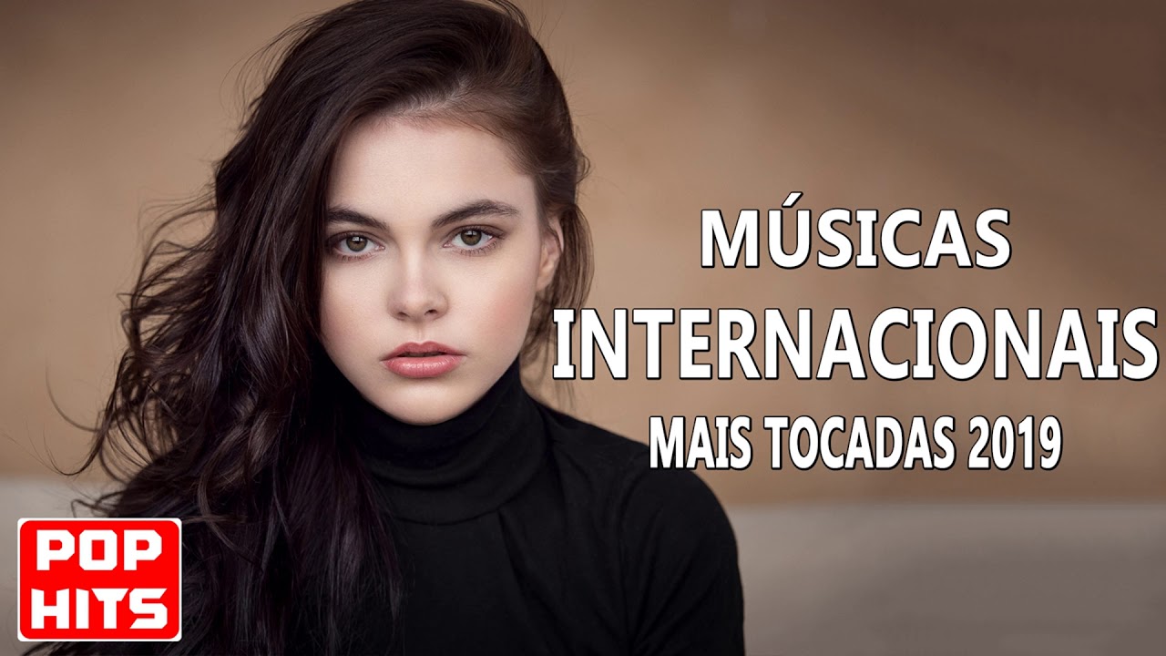 Top 100 Musicas Internacionais Mais Tocadas 2019 - Melhores Musicas Pop ...