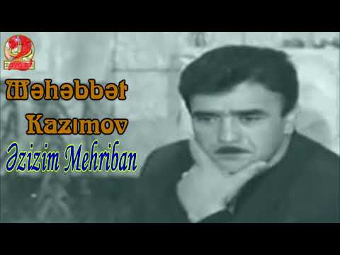Məhəbbət Kazımov-Ezizim Mehriban