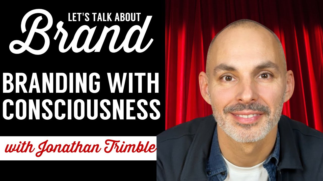 Let's Talk About Branding with Consciousness with Jonathan Trimble ...