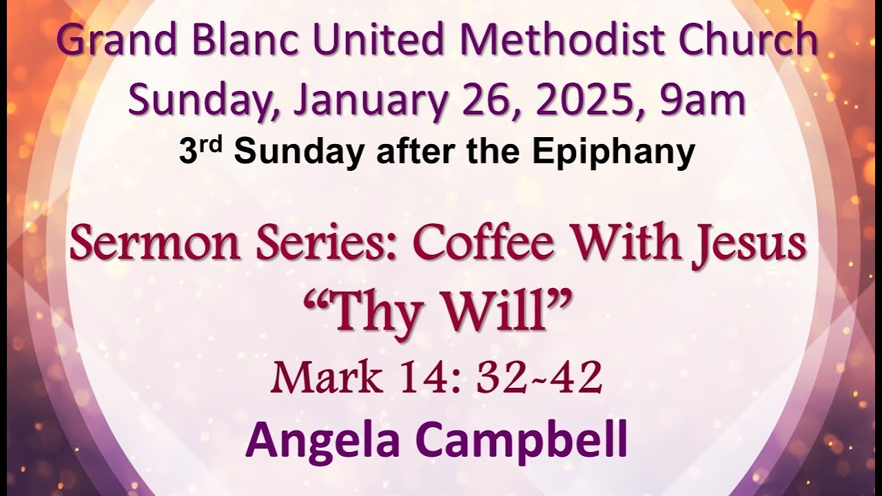 2025 01 26 9am 3rd Sunday after Epiphany, Coffee With Jesus "Thy Will ...
