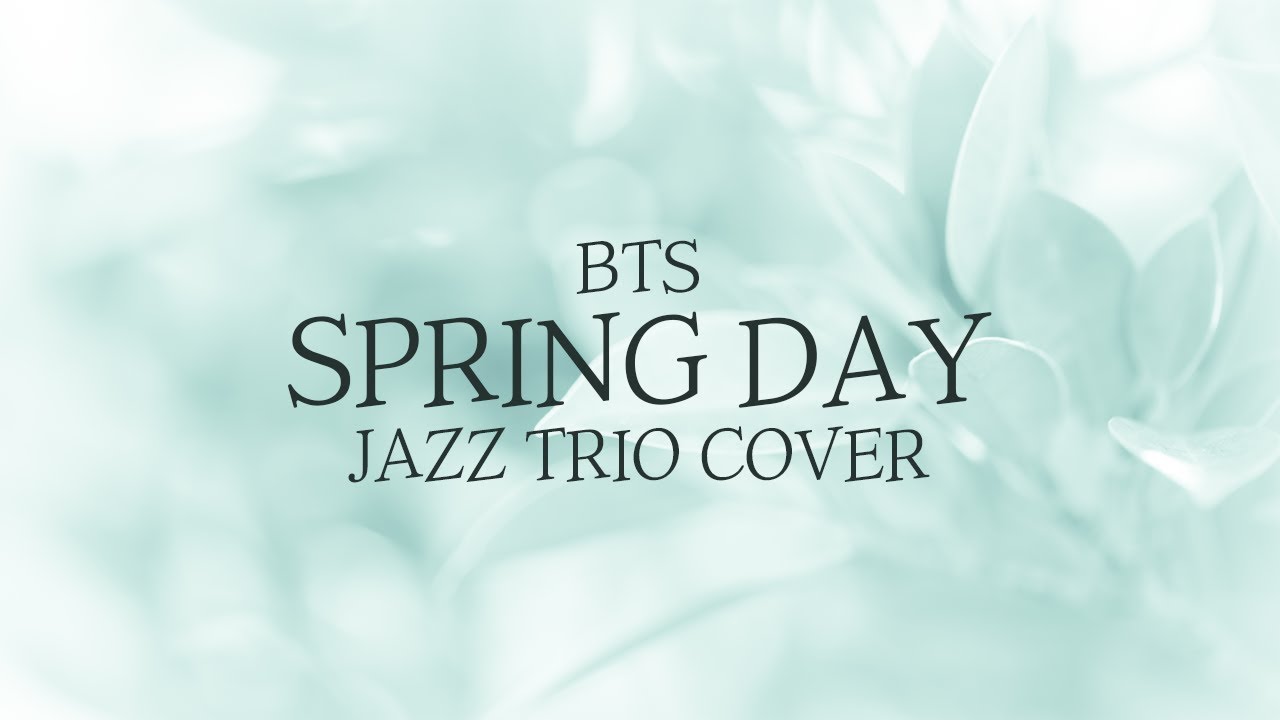 방탄소년단 (BTS) - 봄날 (Spring Day) Jazz Trio Cover | Kpop Piano Cover - YouTube