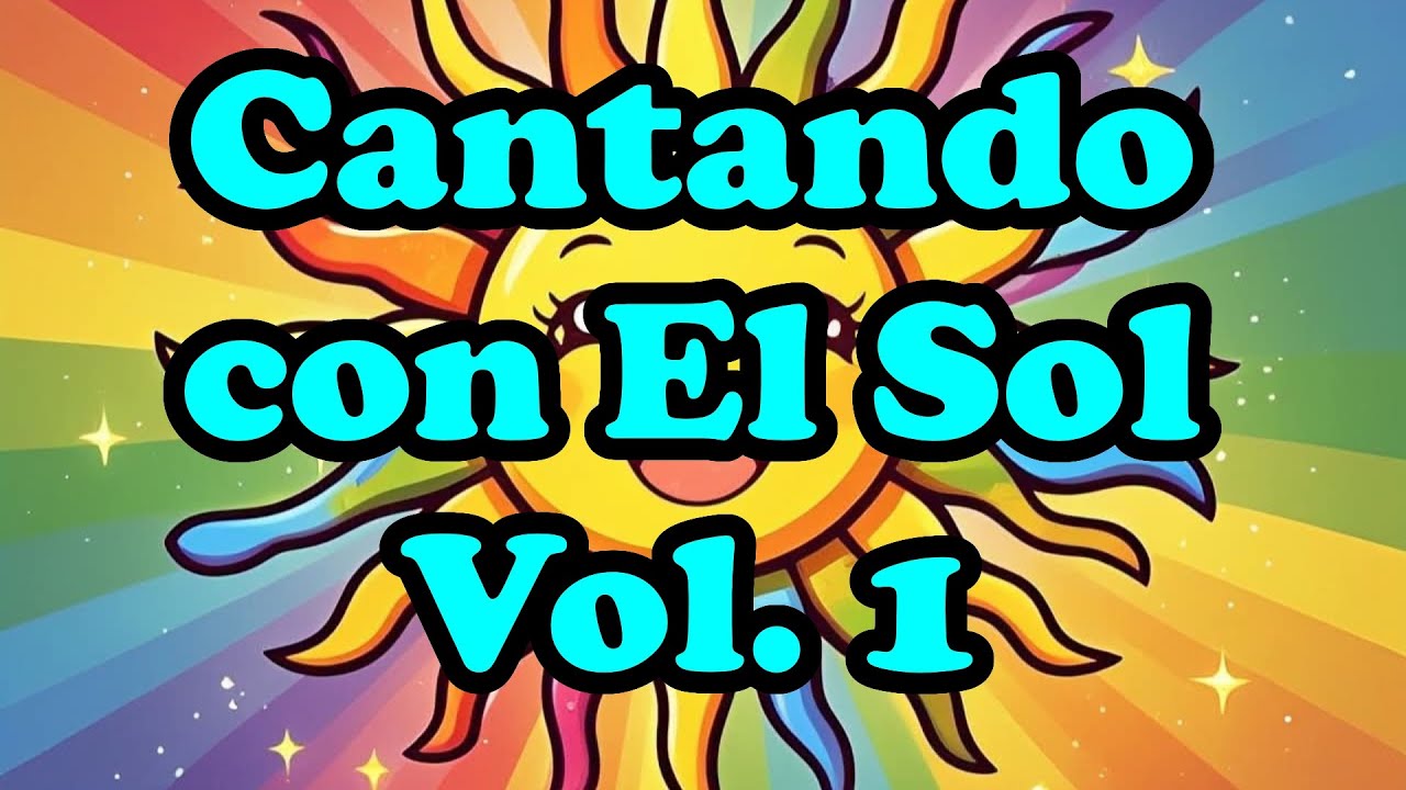 Cantando con El Sol Vol. 1 | Canciones para niños - YouTube