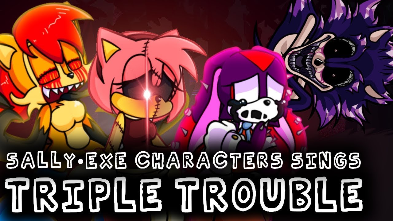 FNF | Triple Trouble but Sally.EXE characters sings it | Friday Night ...
