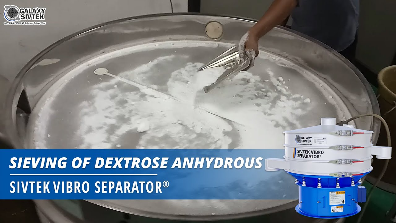 Sieving of Dextrose Anhydrous with Galaxy Sivtek Vibro Separator - YouTube
