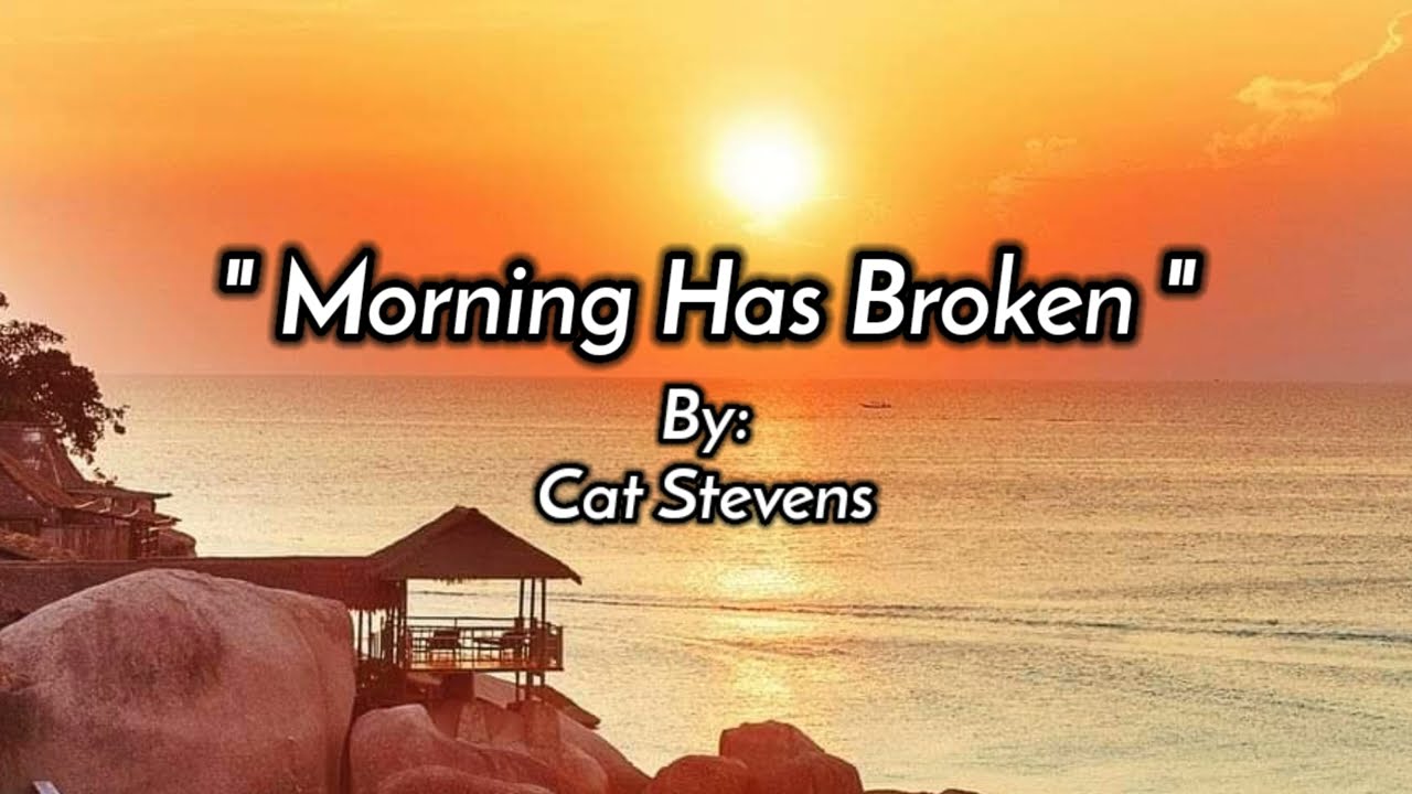 MORNING HAS BROKEN / lyrics By: Cat Stevens - YouTube