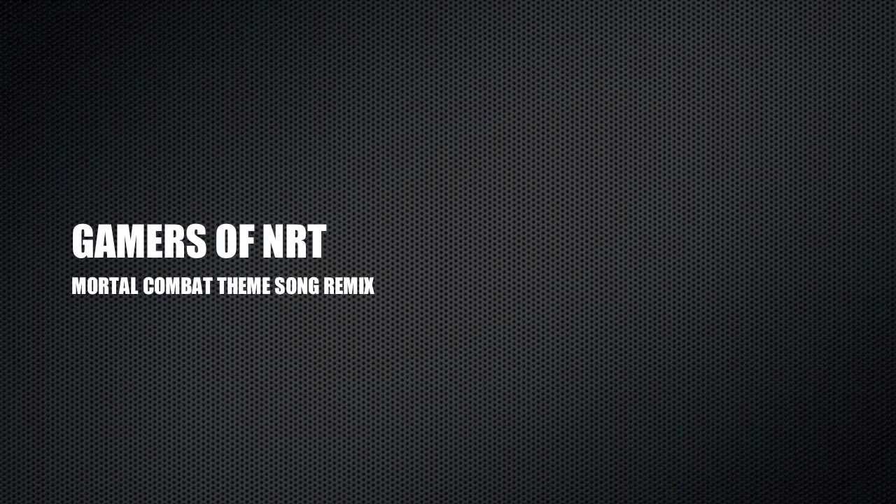 (Mortal Kombat Remix) "NRT Games" (gamersOfNRT version) - YouTube