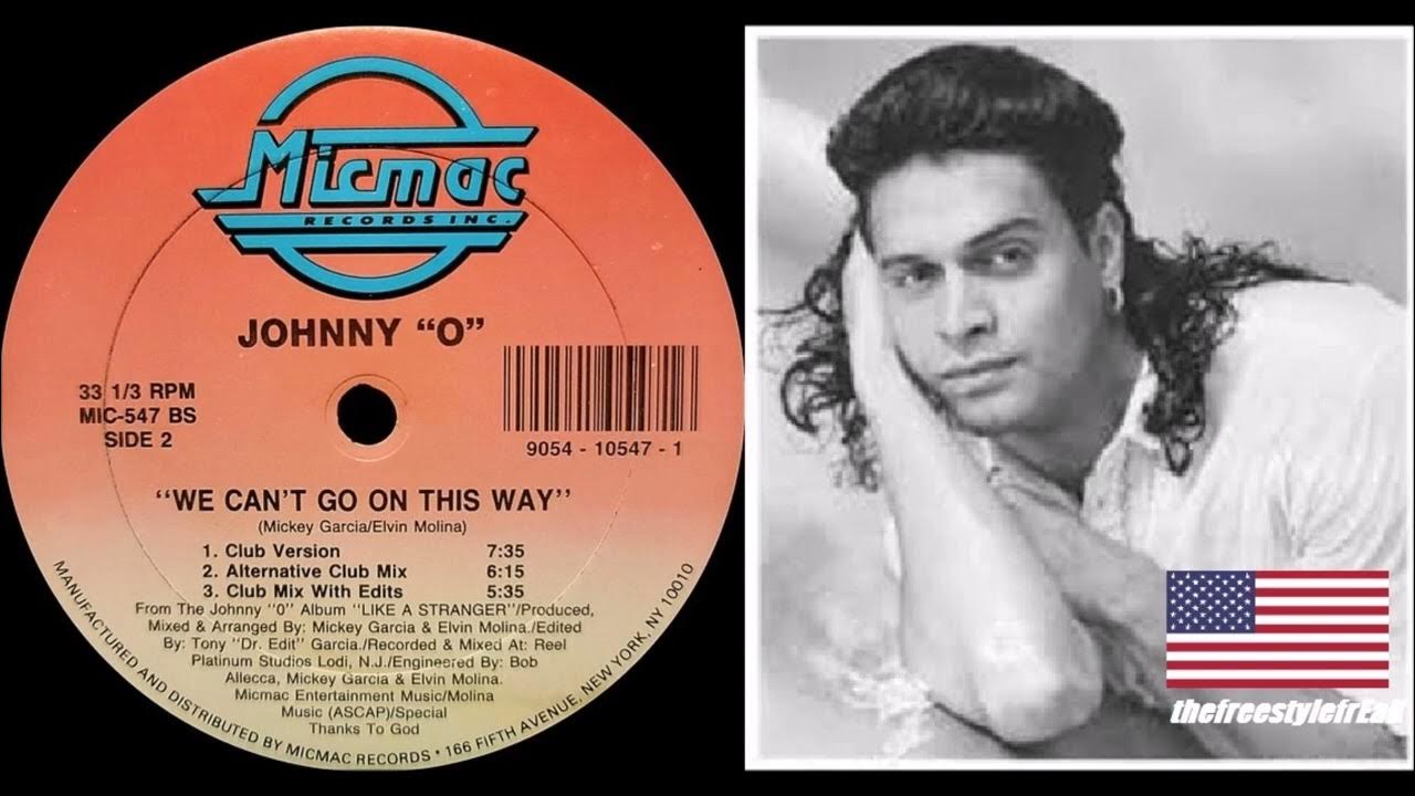 JOHNNY O We Can't Go On This Way (Club Mix with Edits) LATIN FREESTYLE MUSIC - YouTube