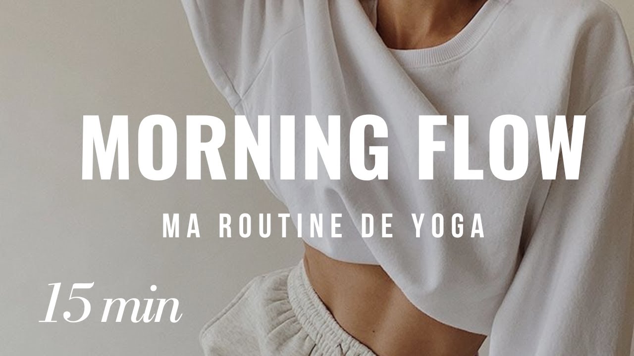 MORNING FLOW⌇Ma Routine de Yoga Express - 15 min' (Débutant/Int) - YouTube