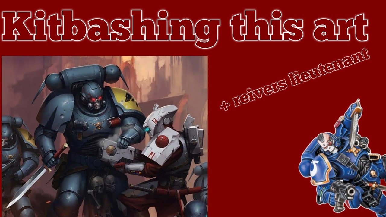 Kitbashing This Cool Art / Kitbashing A Space Marine Reiver Lieutenant ...