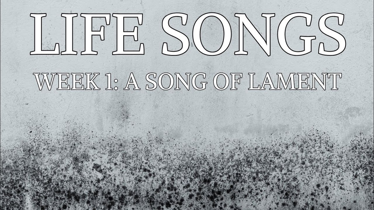 A Song of Lament | Life Songs week 1 - YouTube