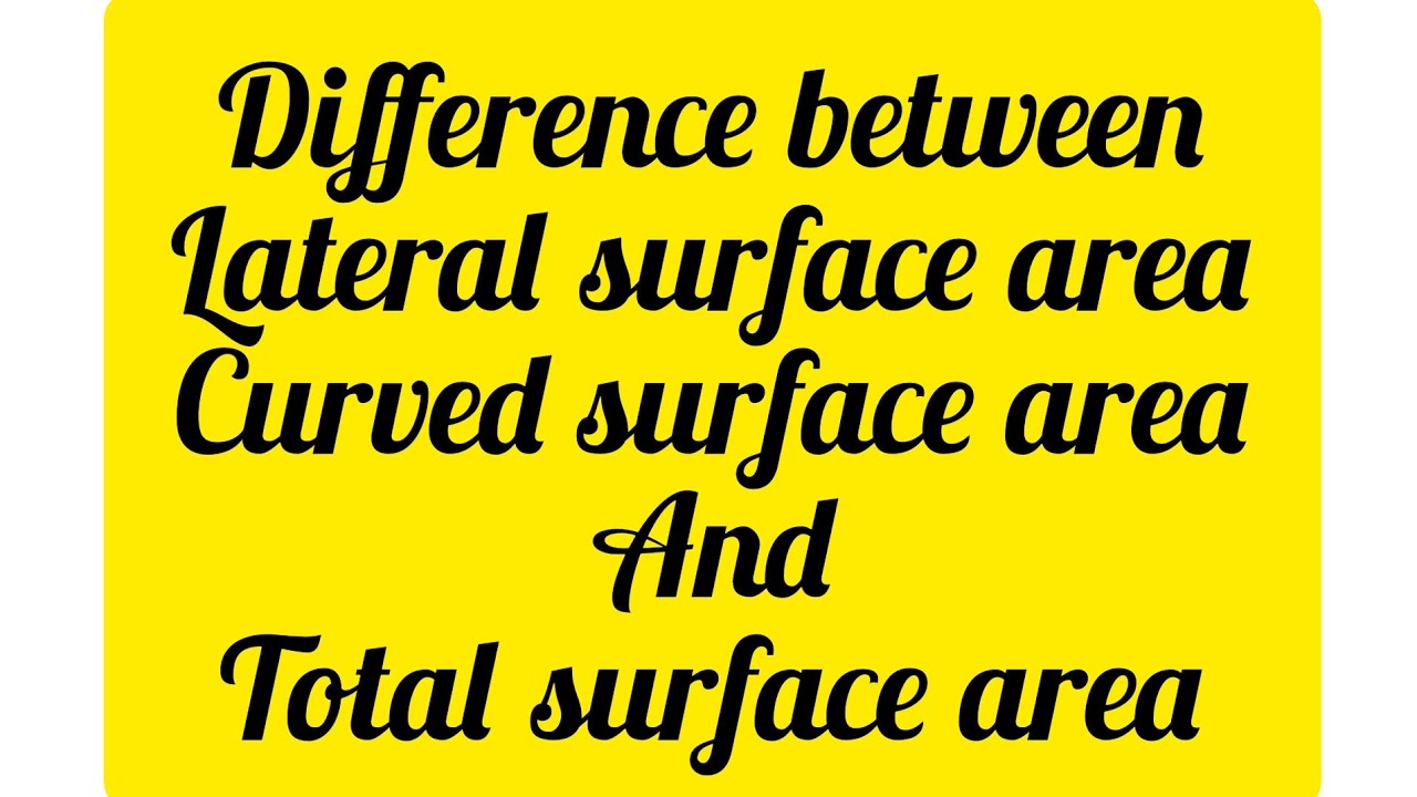 Difference Between Lateral Surface Area curved Surface Area And Total difference-between-lateral-surface-area-curved-surface-area-and-total