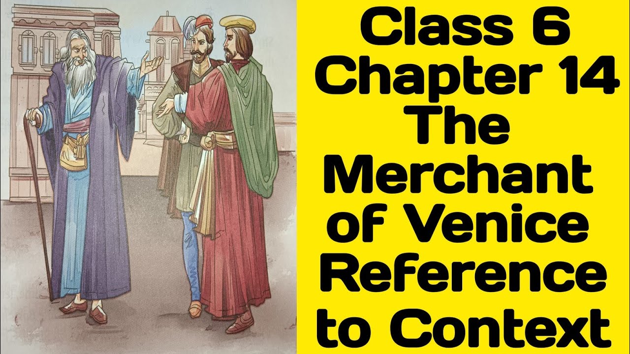 Class 6|Chapter 14|The Merchant of Venice|Reference to Context ...