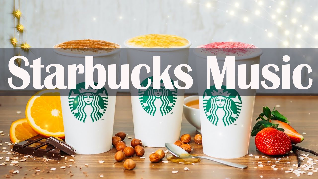 Starbucks Music - Starbucks Coffee Shop Music - Best Starbucks Music ...