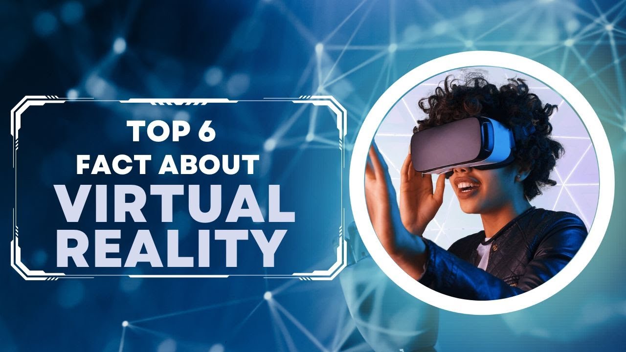 TOP 6 - Facts About - VR - VIRTUAL REALITY - YouTube
