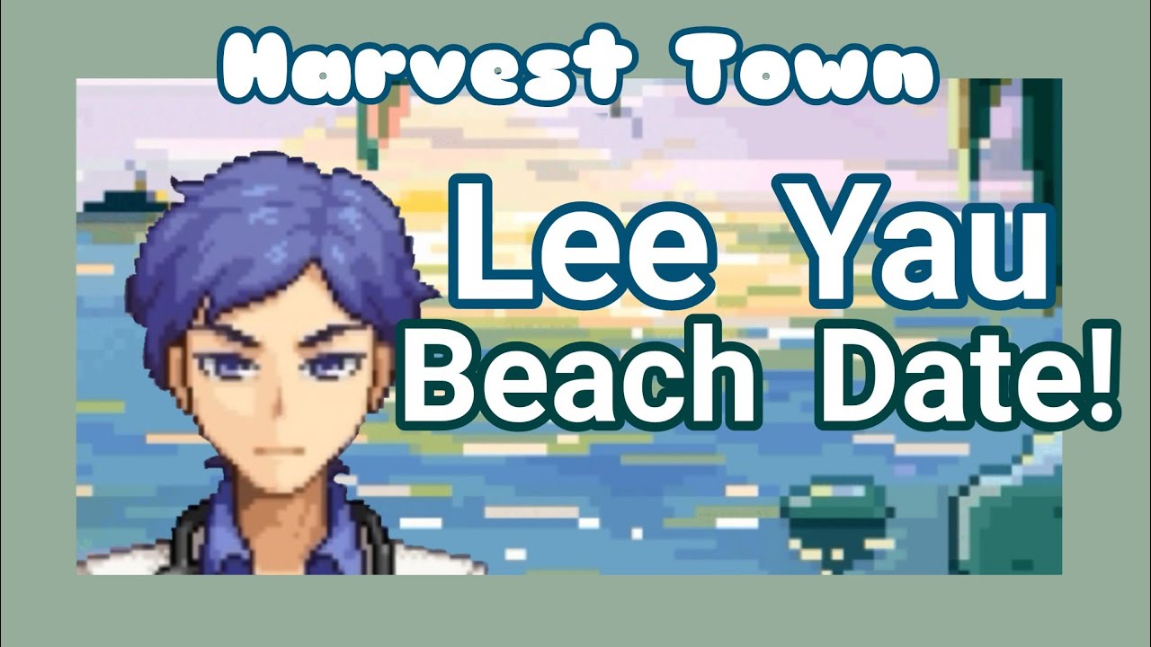 Lee Yau's Beach Date — Harvest Town - YouTube