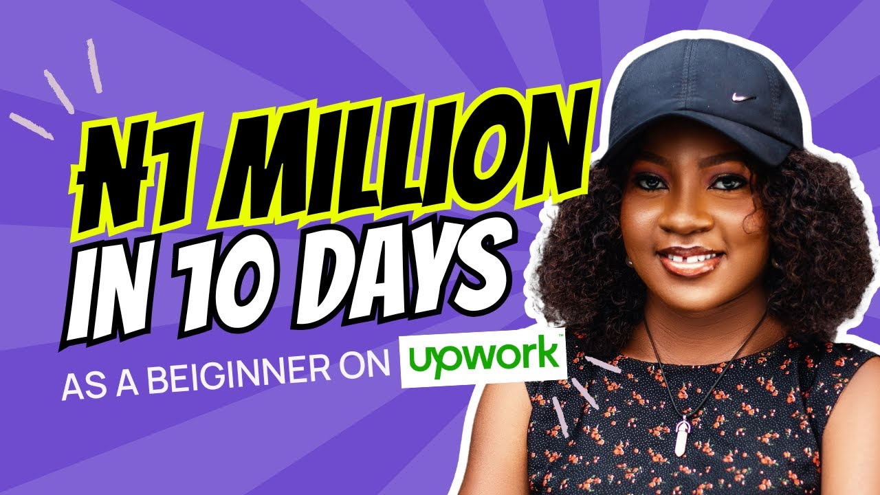 How I made 1 million Naira in 10 Days as a Beginner on Upwork - YouTube